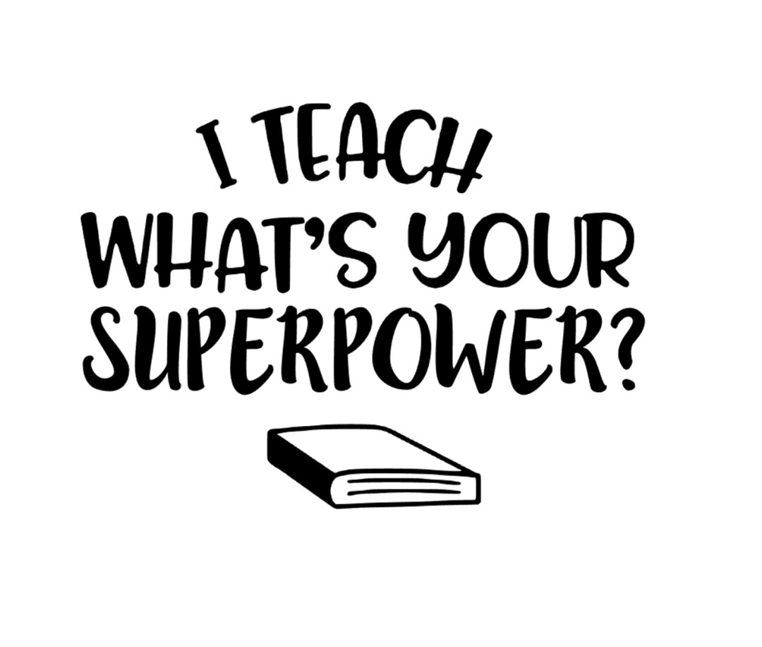 I Teach What's Your Superpower Vinyl STICKER DECAL, Car, Pot Plant ...