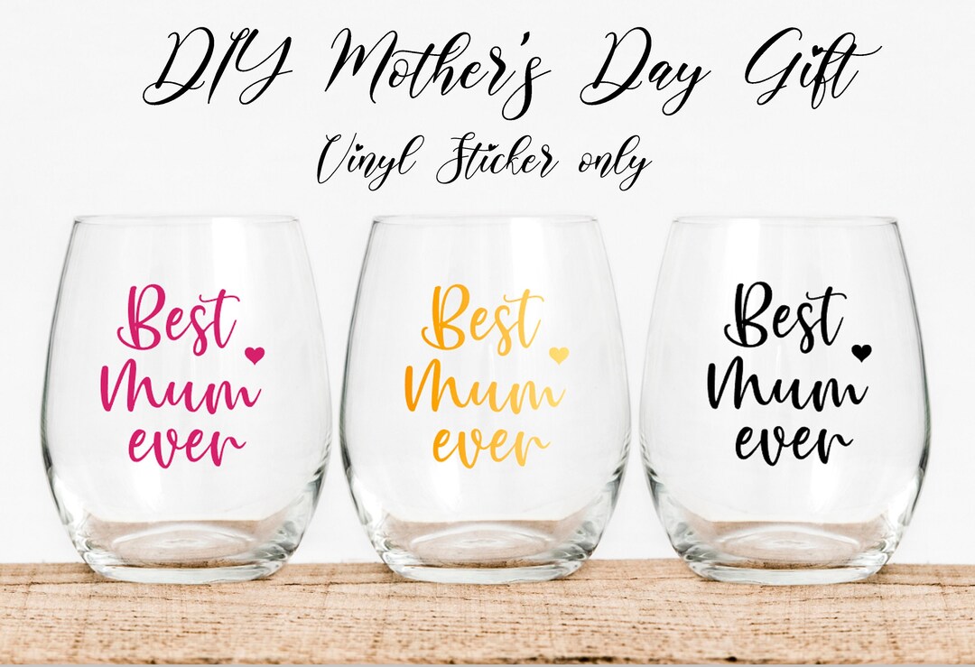 Best Mum Ever Vinyl Sticker for DIY Mother's Day Gift, Best Birthday ...