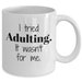 Adulting is Hard, Not Adulting Today, Can't Adult Today, Done Adulting ...