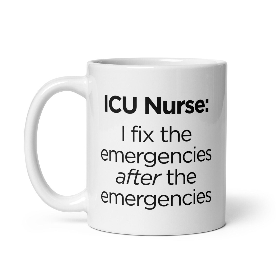 ICU Nurse Mug • Critical Care Nurse Humor • “I Fix the Emergencies ...