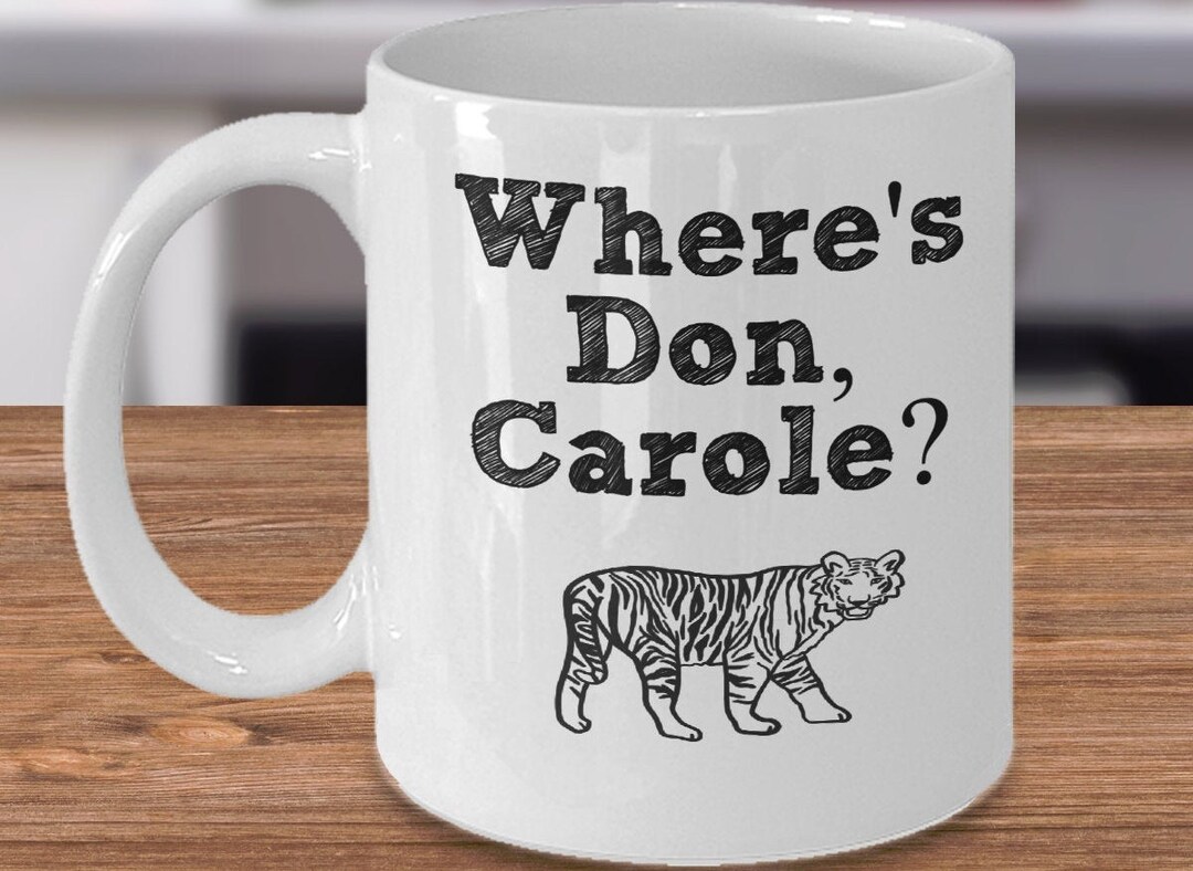 Where is Don Mug, Carole Funny Mug, Tiger King Gift - Etsy UK