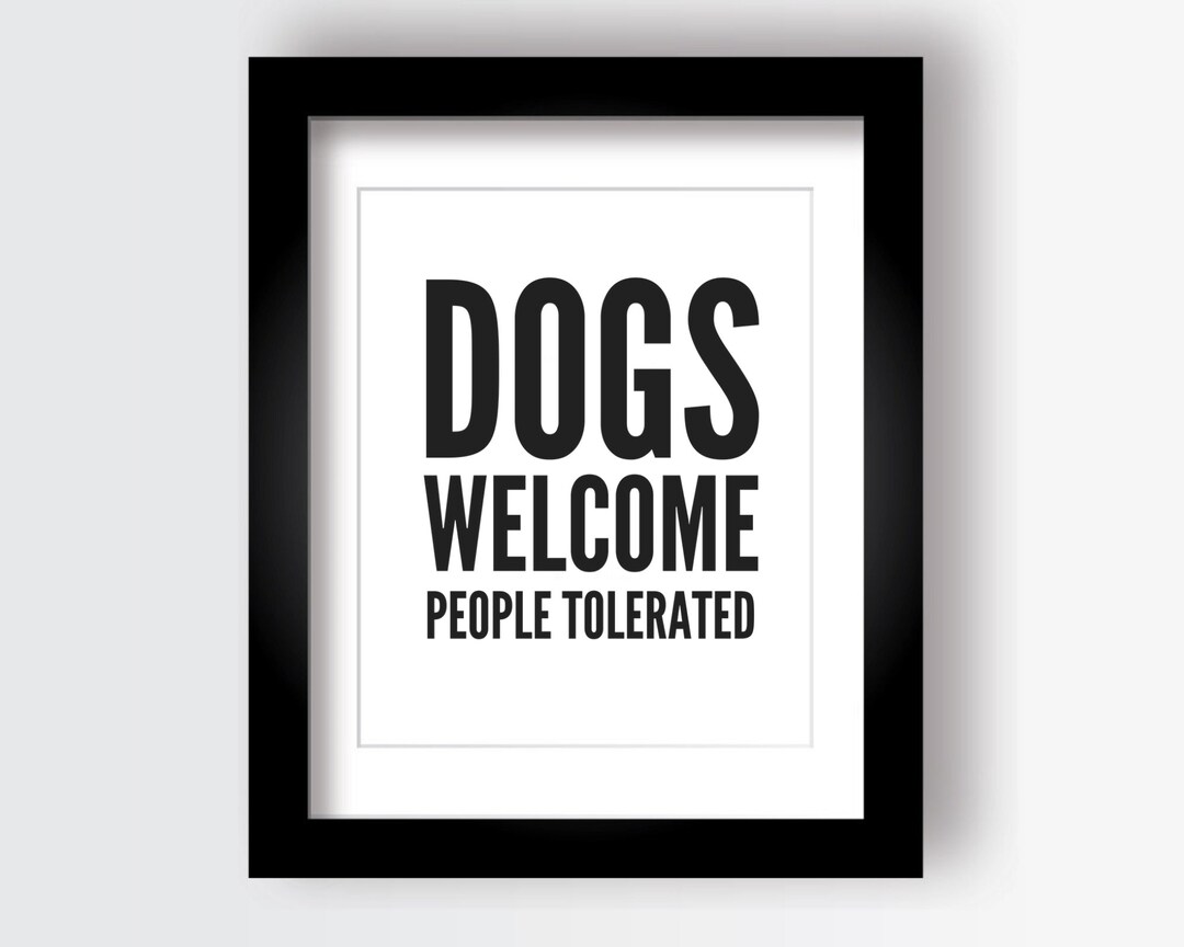 Dogs Welcome, People Tolerated Printable Digital Art Print Funny Dog ...
