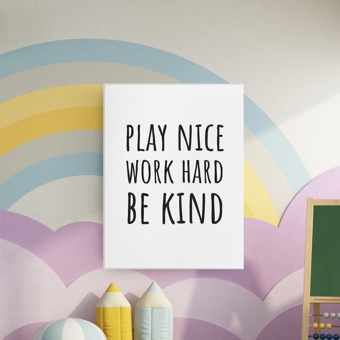 Play Nice Work Hard Be Kind Nursery Print Printable Art - Etsy