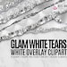Glam White Tears Clipart, Glitter White Tear Borders Clipart, Glitter ...