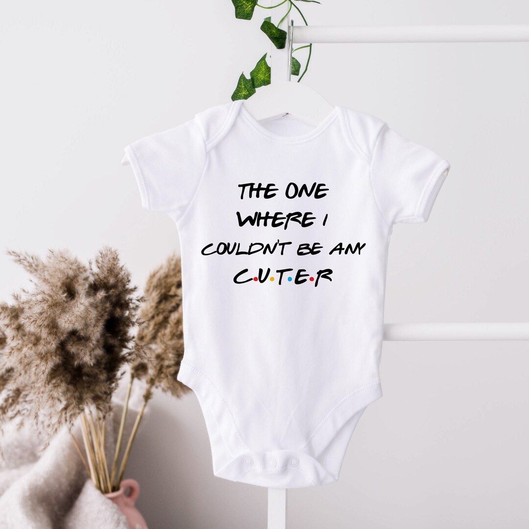 The One Where I Couldn't Be Any Cuter Friends Style Baby Baby Vest ...