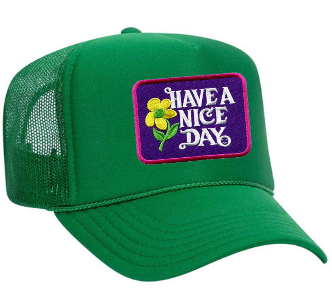 HAVE A NICE DAY Embroidered Patch Trucker Hat multiple Colors - Etsy