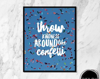 Throw kindness around like confetti Printable poster Dorm | Etsy