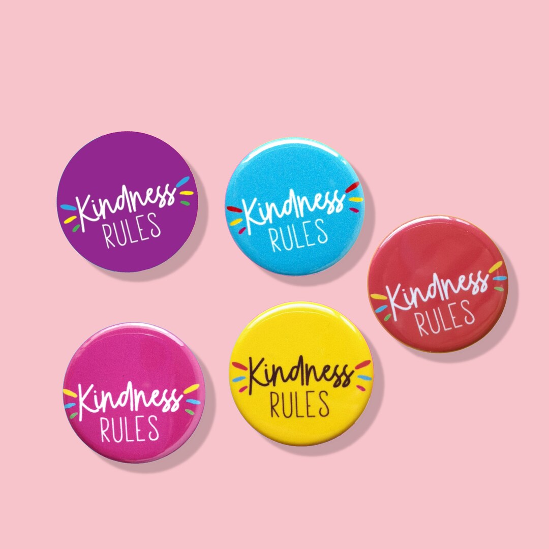 Kindness Rules Button Badge Kindness Quotes Positivity Pin - Etsy