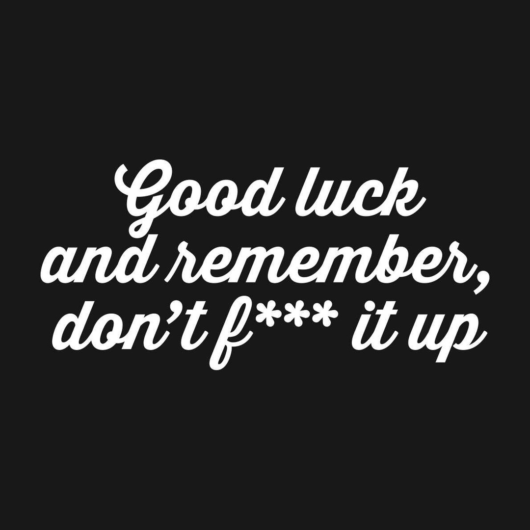 Good Luck and Remember, Don't F*** It up Sticker - Etsy