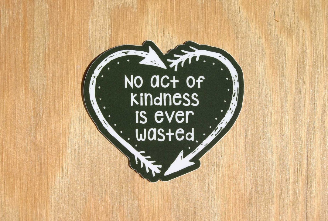 No Act of Kindness is Ever Wasted Sticker - Etsy