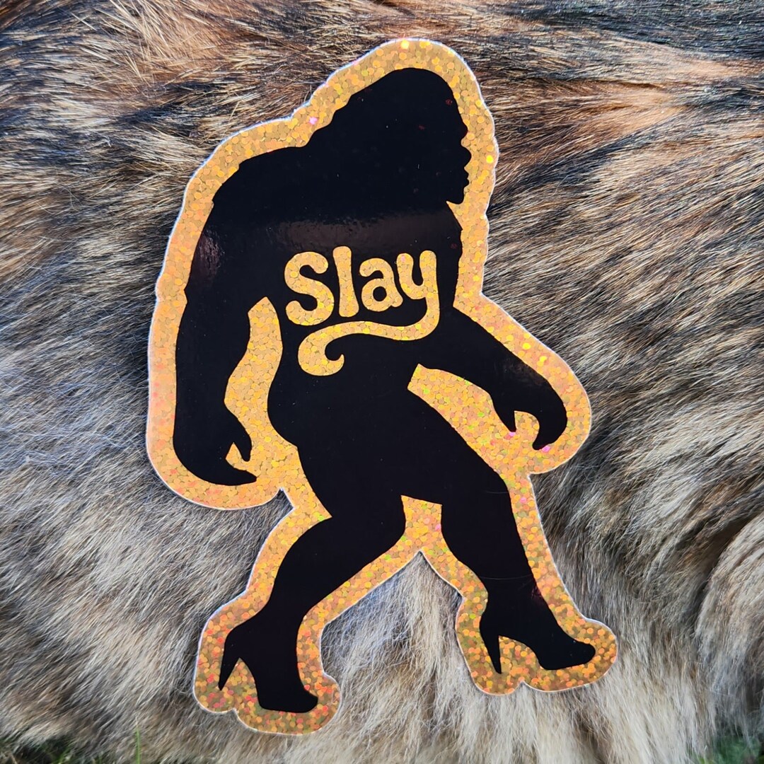 Slay Sasquatch - Glitter Sticker - Etsy