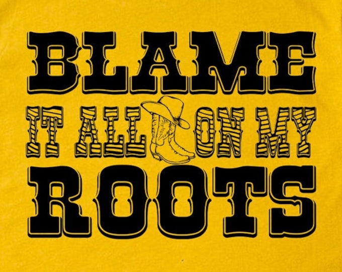 Blame It All on My Roots SVG Country SVG Southern SVG - Etsy