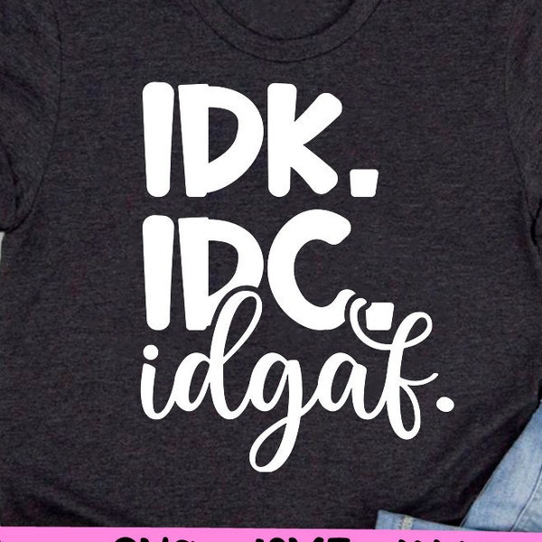 Idk Idc Idgaf Svg - Etsy