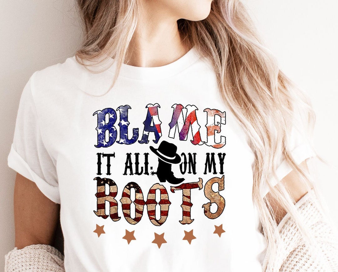 Blame It All on My Roots PNG, Sublimation Png, Country Girl Png ...