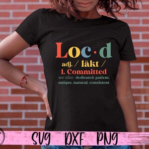 Loc'd Definition SVG, Locs Style Svg Loc D for Queens, Locd Dedicated ...