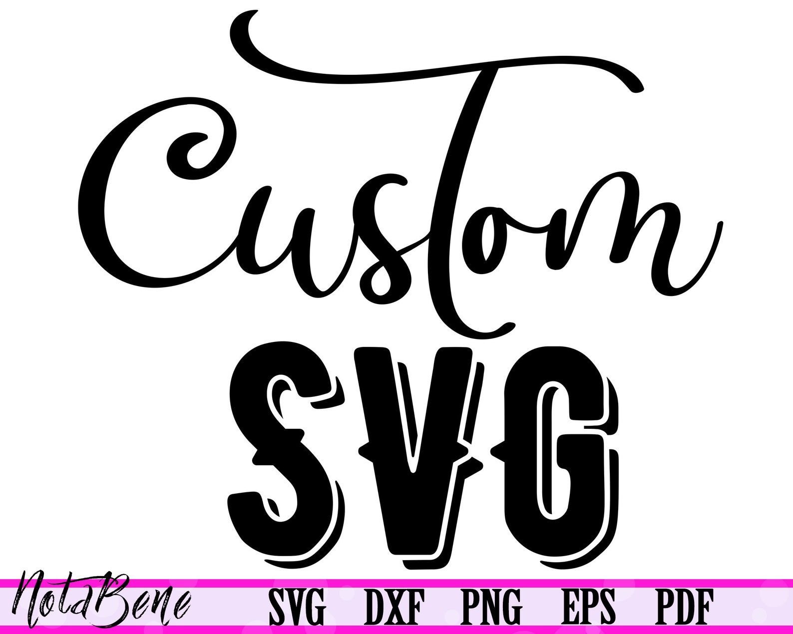 Custom SVG Order, Custom Svg File, Design Your Own Svg File Eps Png Pdf ...