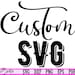 Custom SVG Order, Custom Svg File, Design Your Own Svg File Eps Png Pdf ...