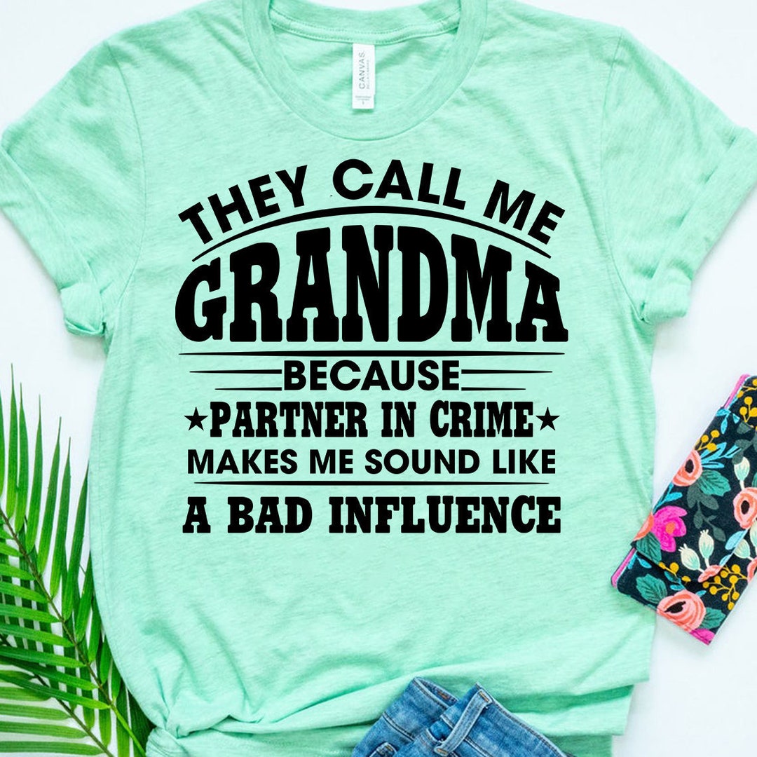 They Call Me Grandma Because Partner in Crime Sound Like A Bad ...