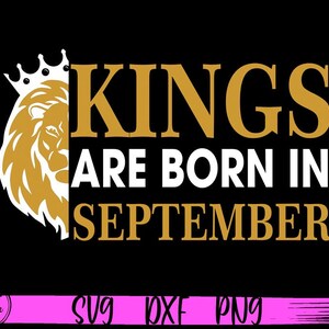 Kings Are Born in September SVG September King SVG PNG - Etsy