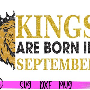 Kings Are Born in September SVG September King SVG PNG - Etsy