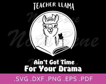 Teacher Llama Ain't Got Time for Your Drama SVG Drama | Etsy