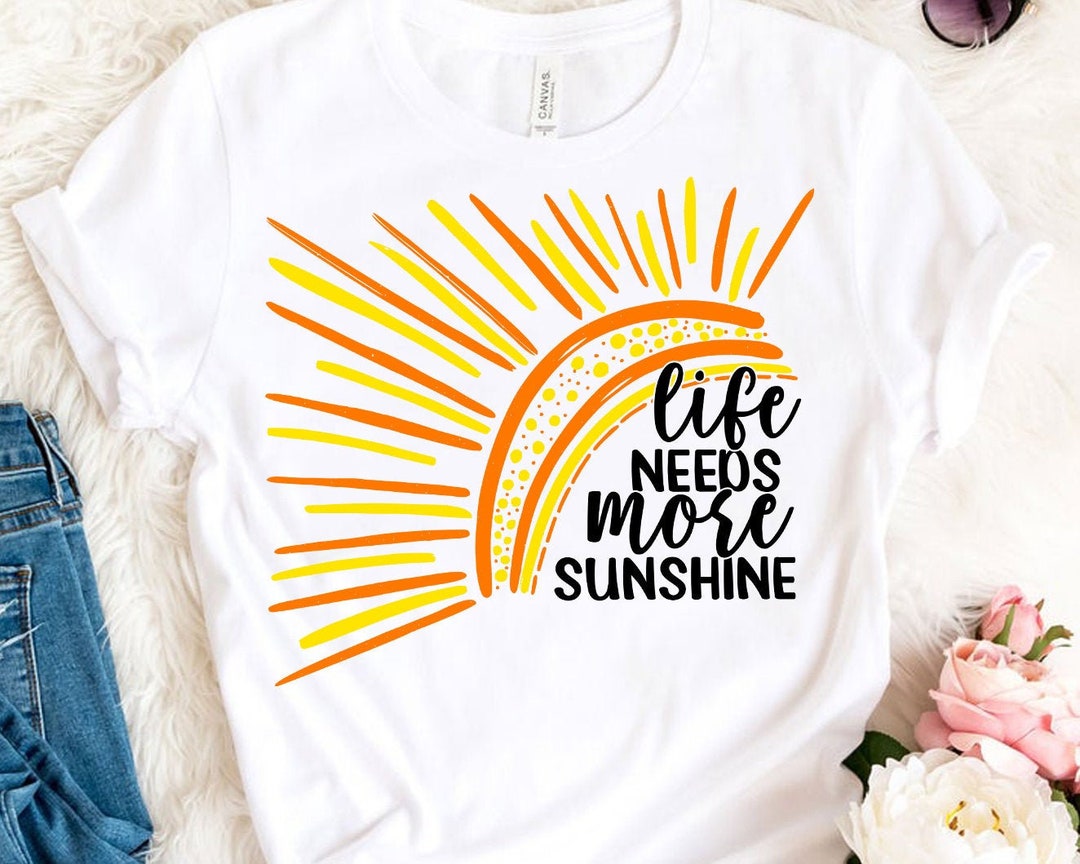 Life Needs More Sunshine SVG, Inspirational Svg, Think Positive, Hope ...