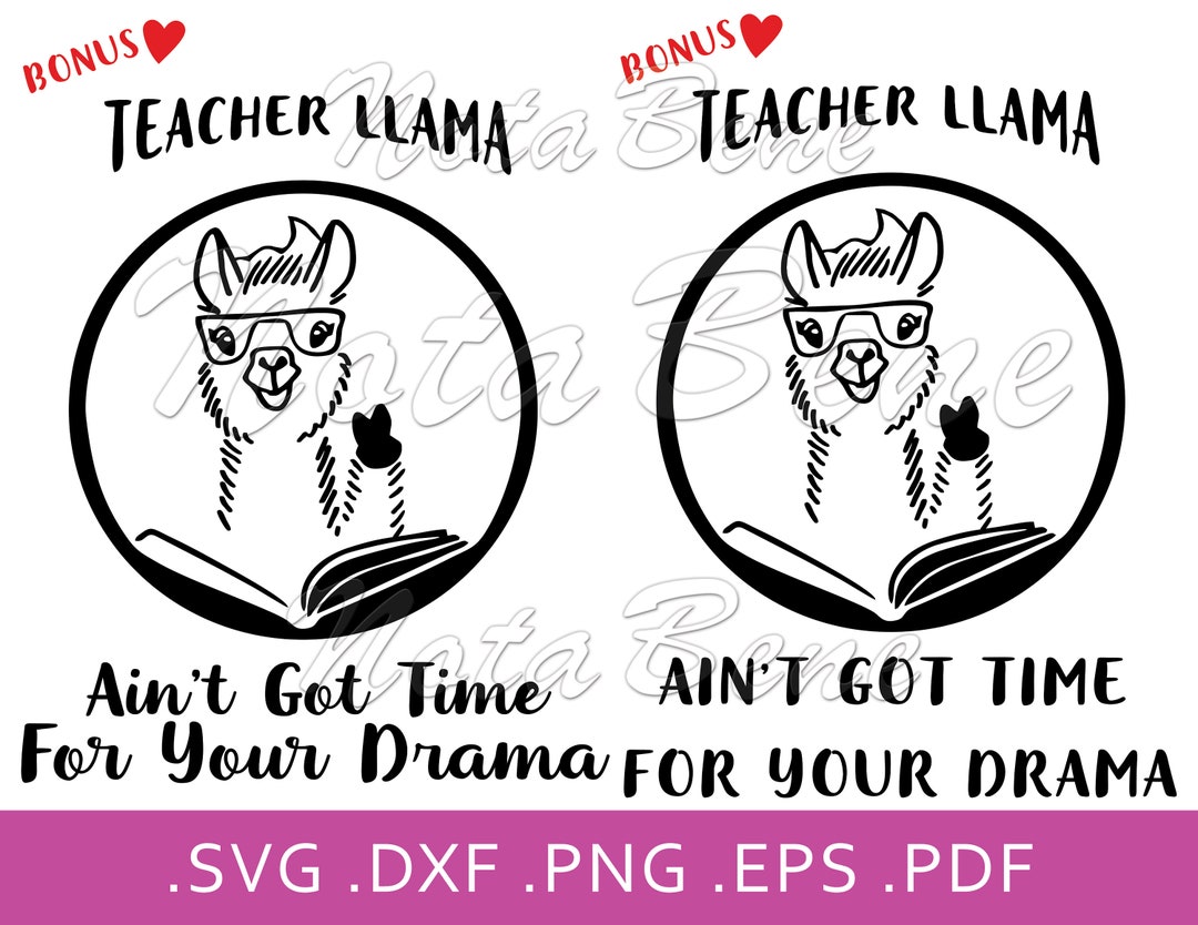Teacher Llama Ain't Got Time for Your Drama SVG Drama Llama Cut File ...