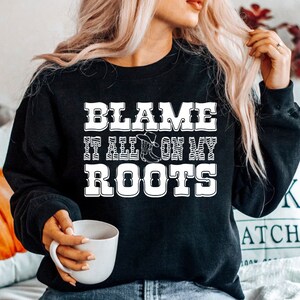Blame It All on My Roots SVG, Country SVG, Southern SVG, Country Quote ...