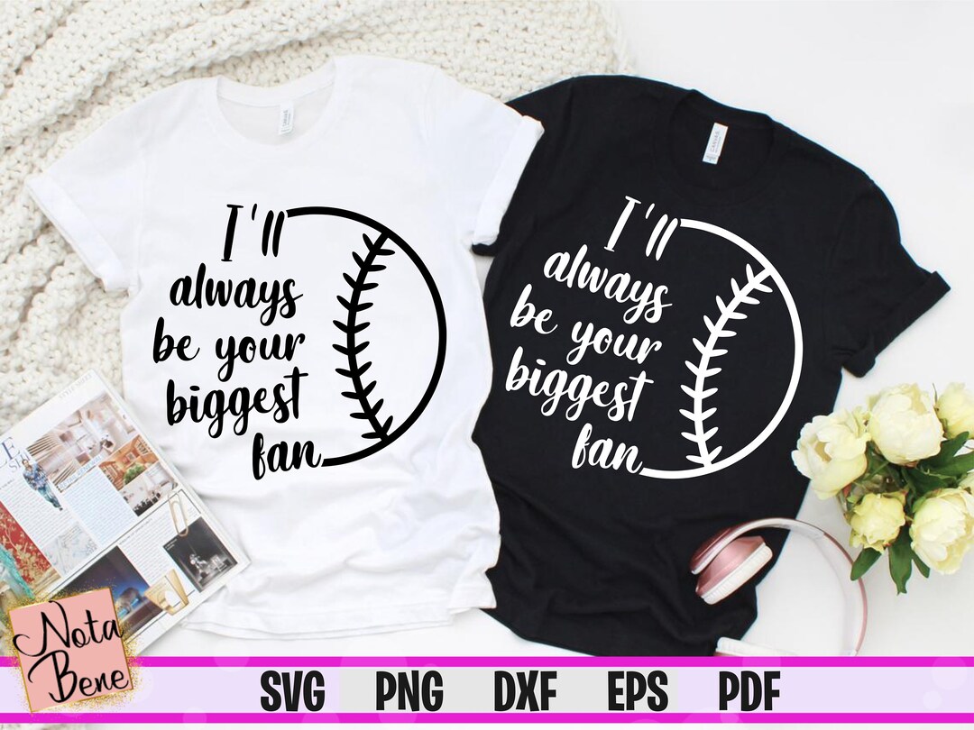 I'll Always Be Your Biggest Fan SVG Baseball Softball Cut File Ball ...