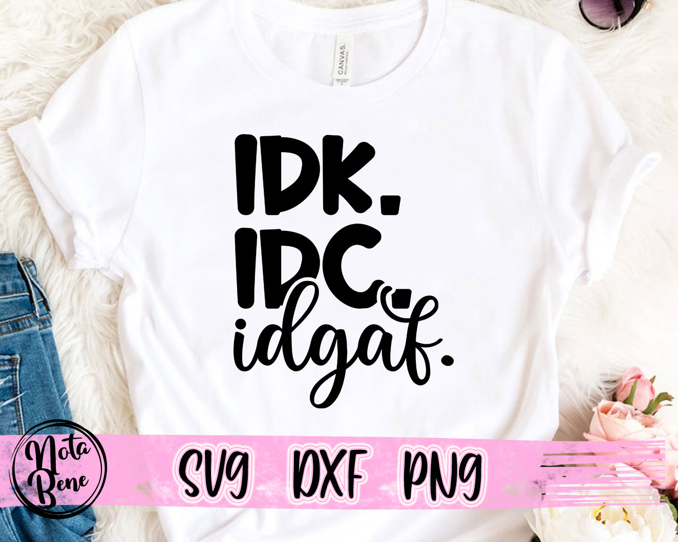 IDK IDC IDGAF Svg, Girly Sarcastic Svg, Sassy Svg, Funny Svg, Sarcasm ...