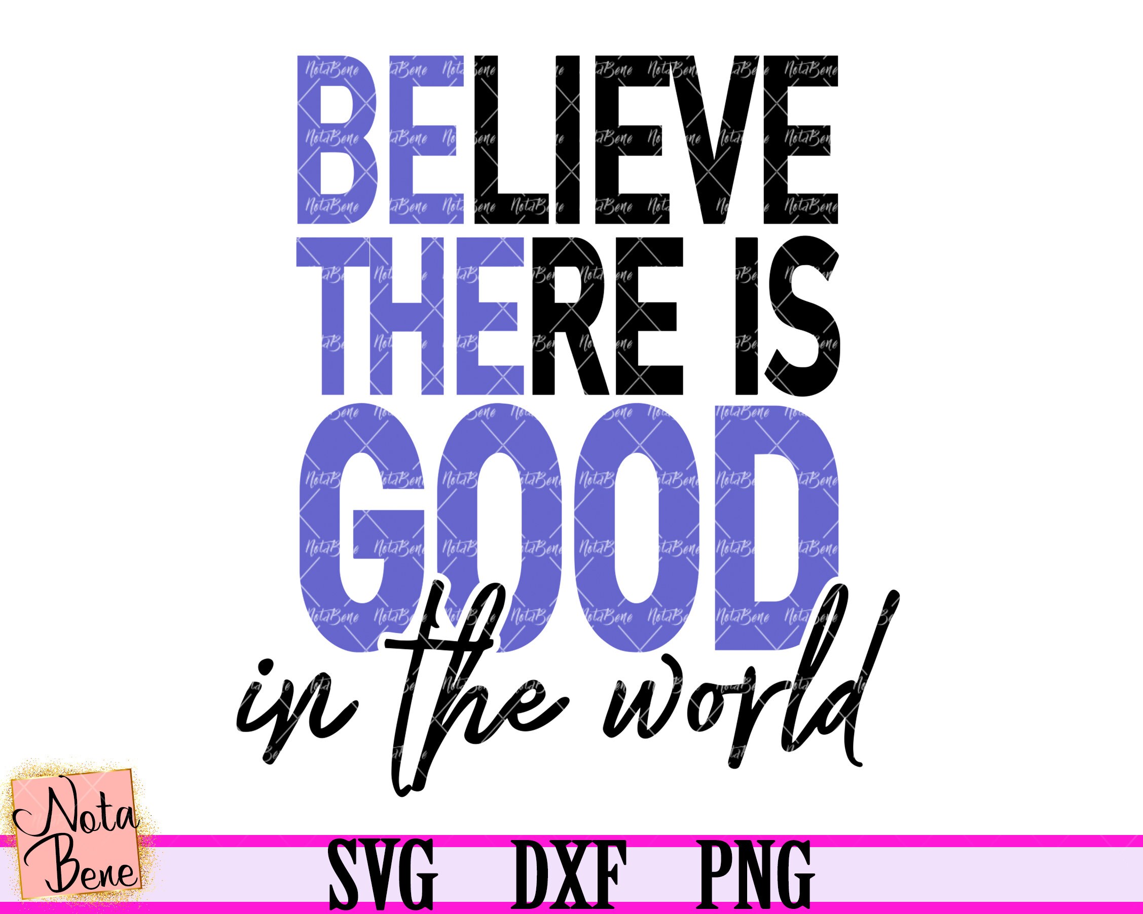 4 SVG Files Be the Good SVG Believe There is Good in the World | Etsy