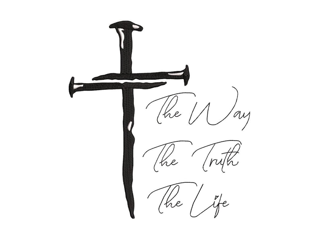 Cross Machine Embroidery, Jesus the Way the Truth the Life Embroidery ...
