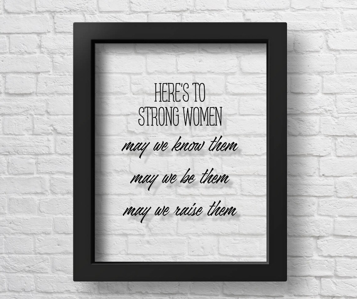 Transparent Here's to Strong Women Quote Prints Women Empowerment ...