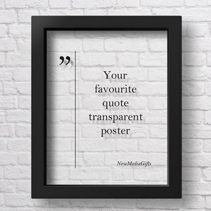 TRANSPARENT Custom Quote Poster, Personalized Quote, Your Favourite ...