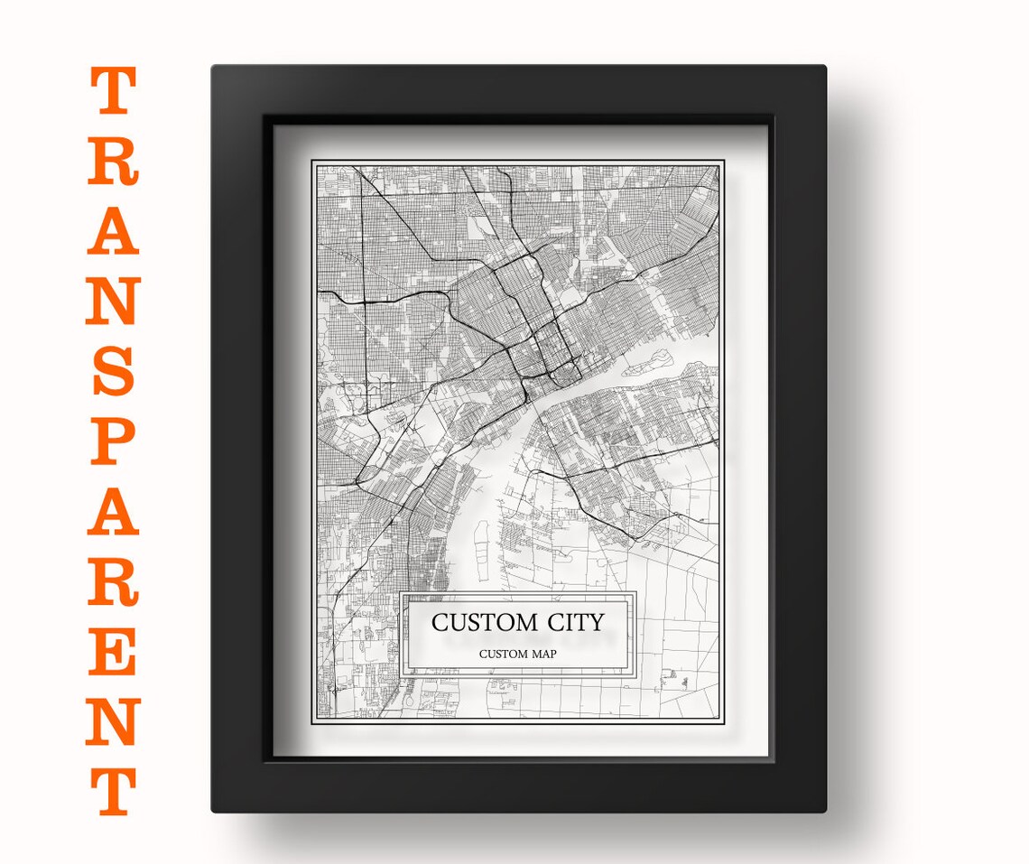 TRANSPARENT Custom City Map, Custom Map Poster, City Map Print, Custom ...