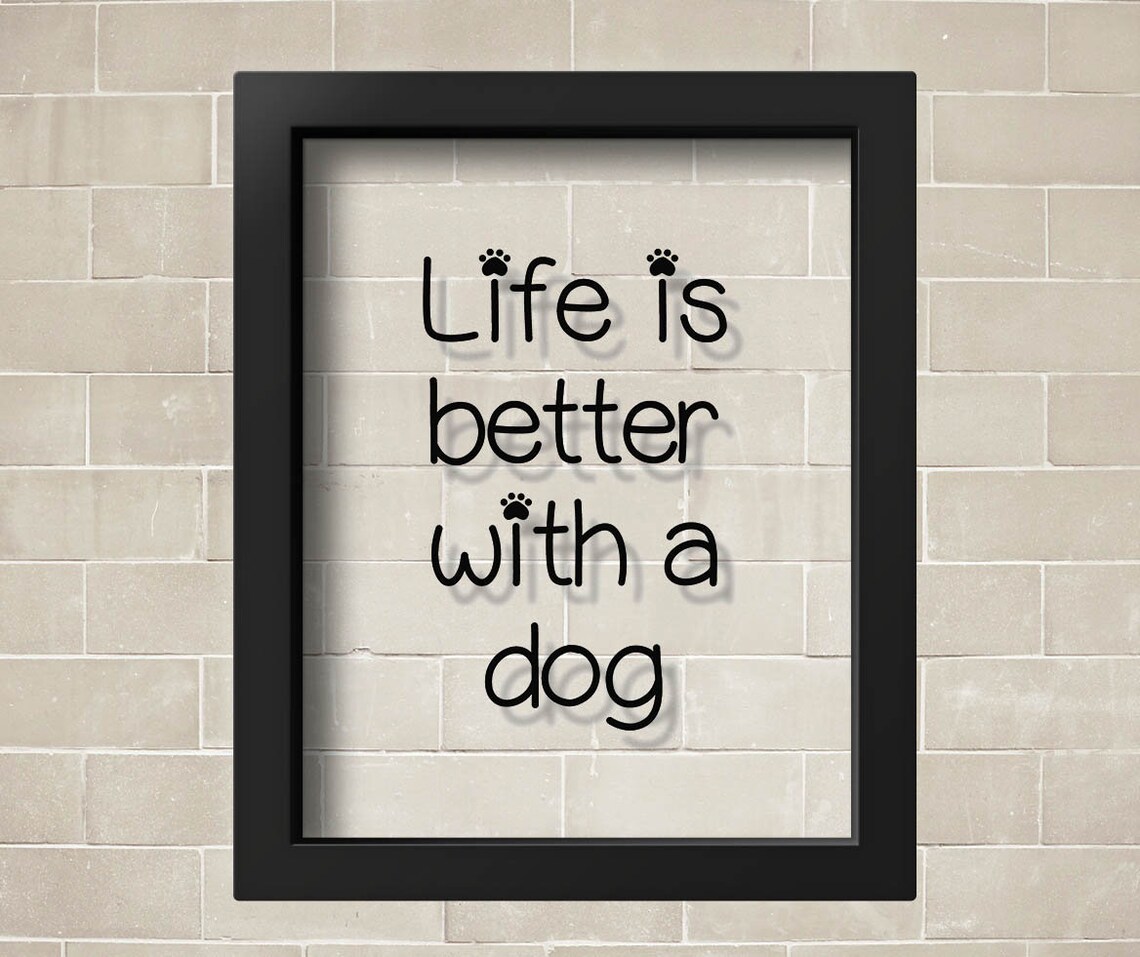 TRANSPARENT Life is Better With a Dog Print Dog Quotes Dog Poster Dogs ...