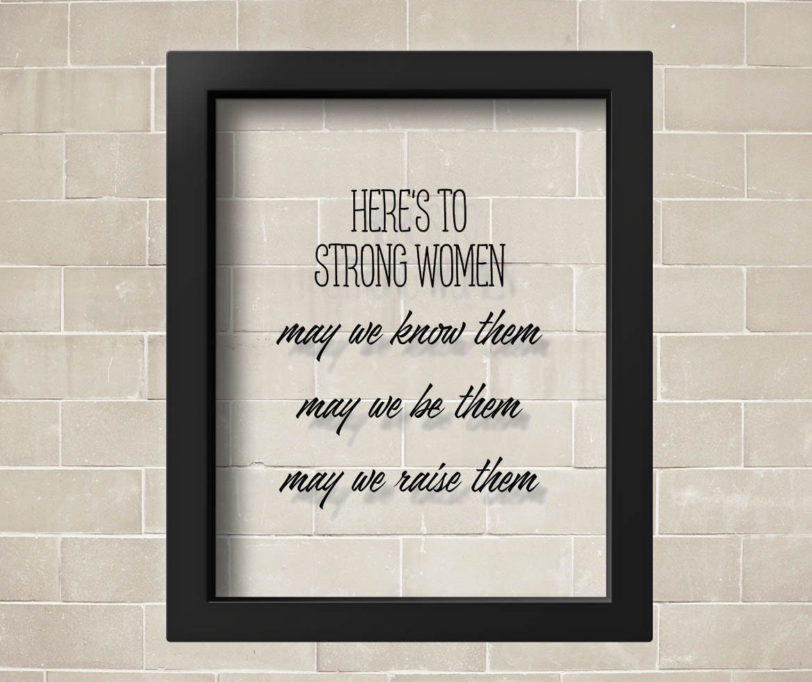 Transparent Here's to Strong Women Quote Prints Women Empowerment ...