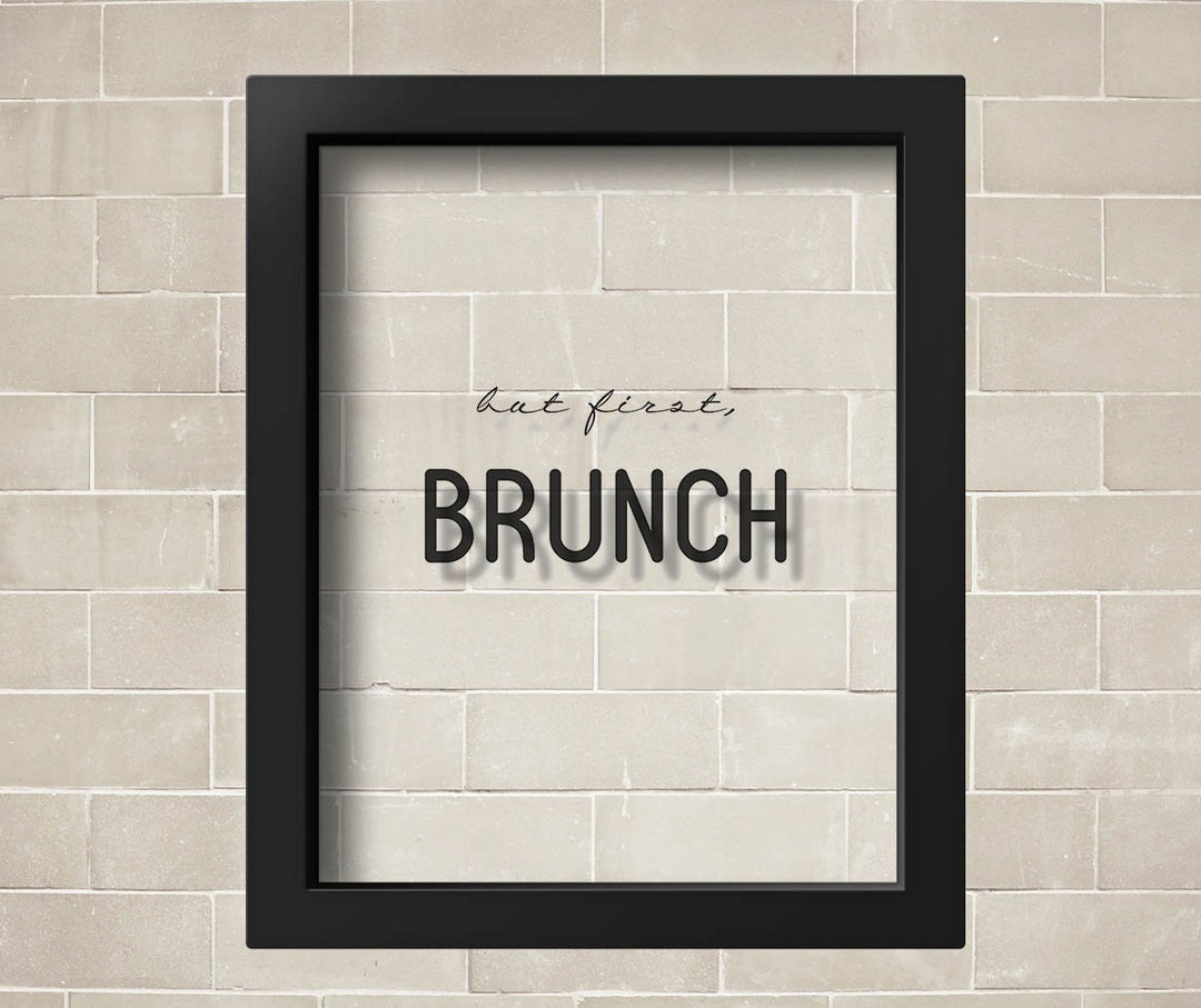 TRANSPARENT but First Brunch Brunch Print Brunch Decorations Kitchen ...