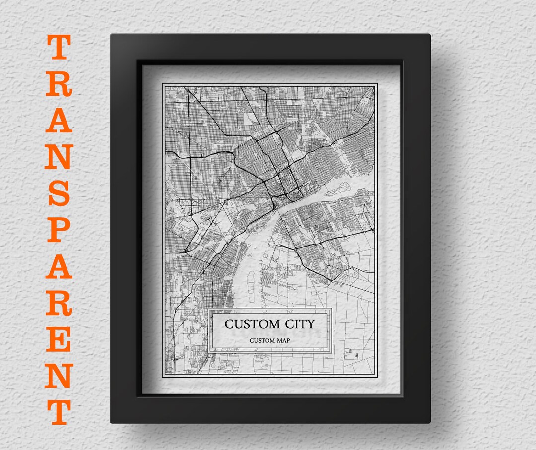 TRANSPARENT Custom City Map, Custom Map Poster, City Map Print, Custom ...