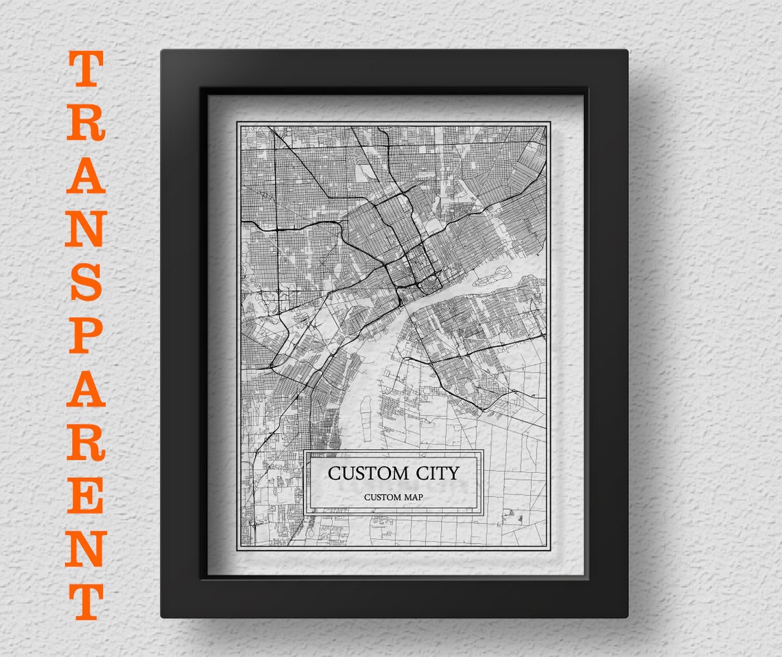 TRANSPARENT Custom City Map, Custom Map Poster, City Map Print, Custom ...