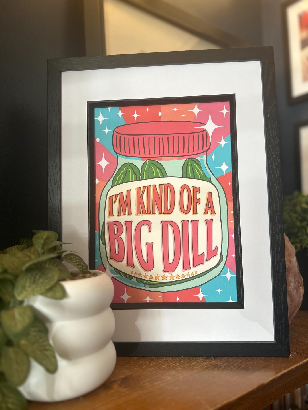 I’m Kind of a Big Dill Funny Pickle Pun in Jar Maximalist Art Print - Etsy