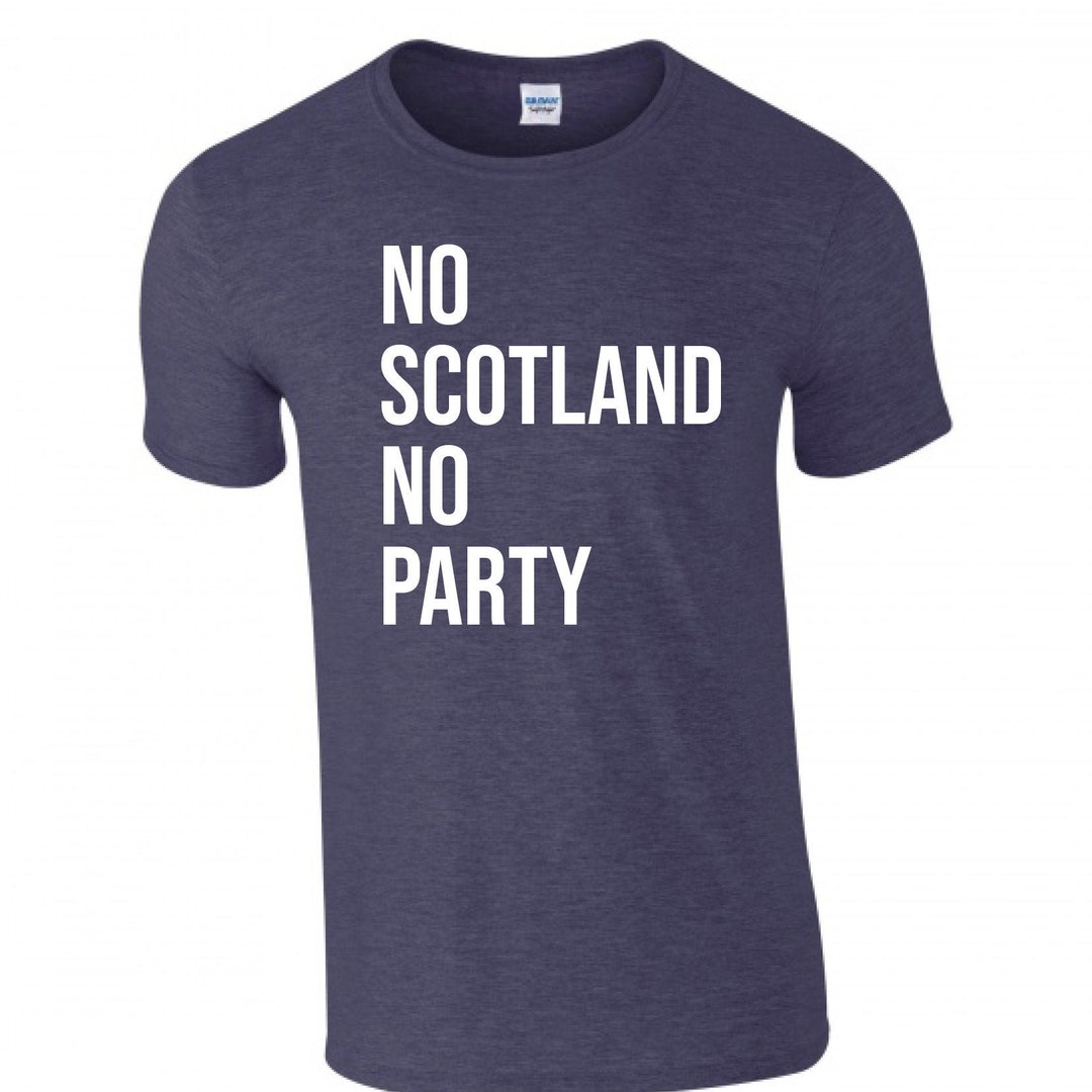 No Scotland No Party 2024 T-shirt Scottish Tshirt - Etsy