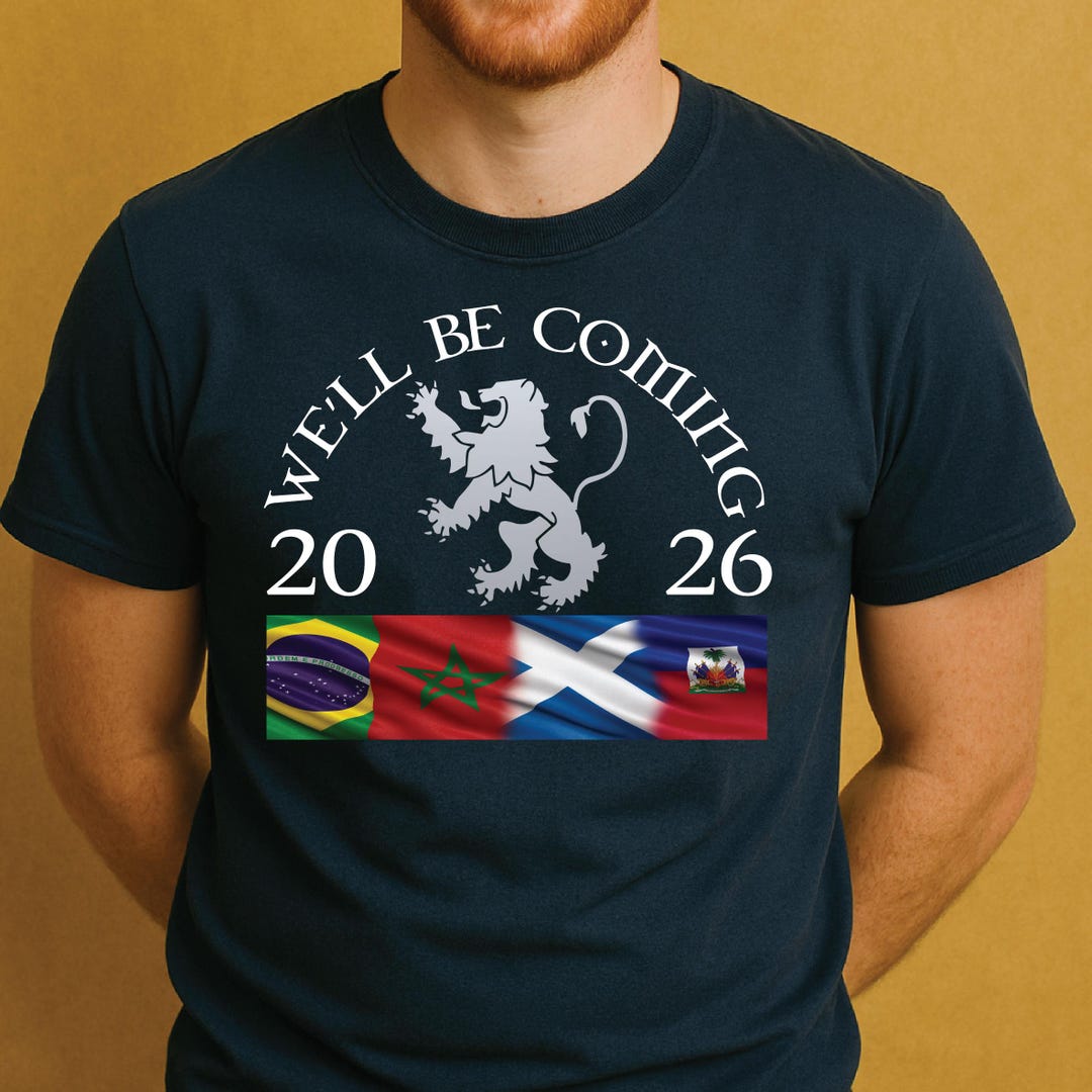We'll Be Coming Scotland Brazil Morocco Haiti 2026 T-shirt | Football ...