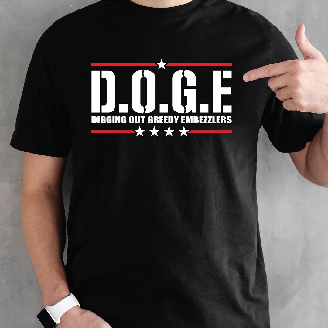 D.O.G.E. Funny T-shirt B GD01 | Digging Out Greedy Embezzlers Tshirt ...