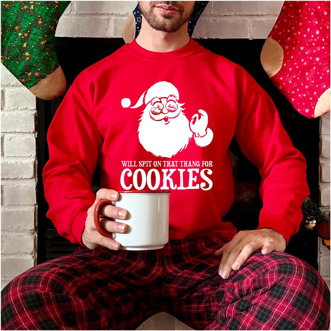 Will Spit on That Thang for Cookies Sweatshirt JH030 Rude Funny ...