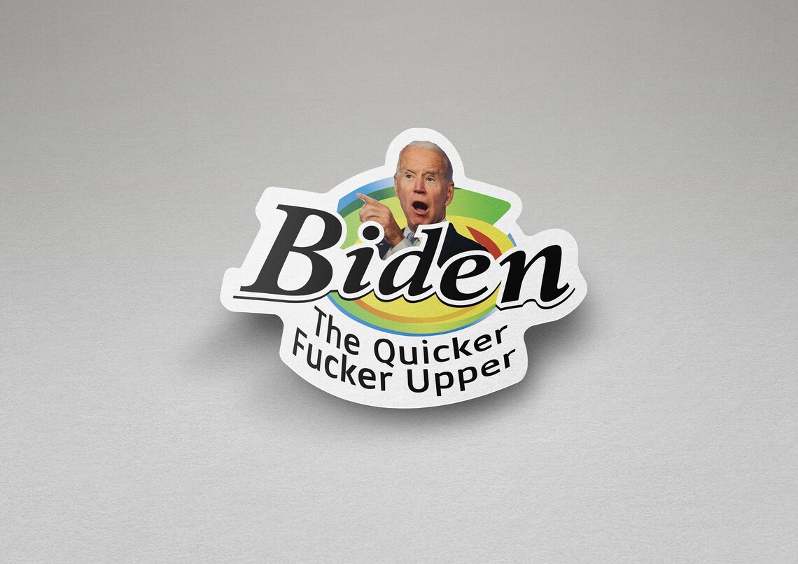 Joe Biden the Quicker Fucker Upper - Sticker Decal - FREE Shipping - Etsy