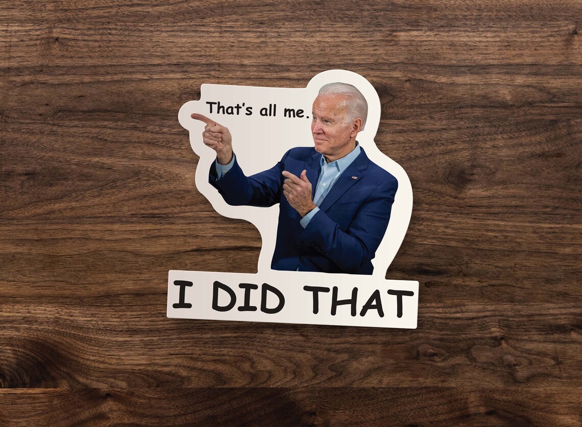 Joe Biden I Did That Sticker Decal - FREE Shipping - Etsy