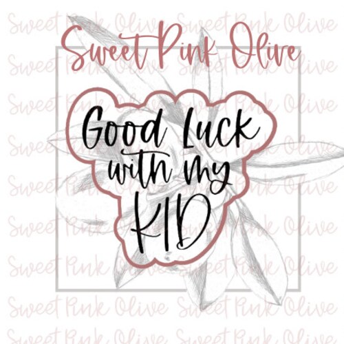 Good Luck With My Kid Cookie Cutter And/or Stencil Great for - Etsy