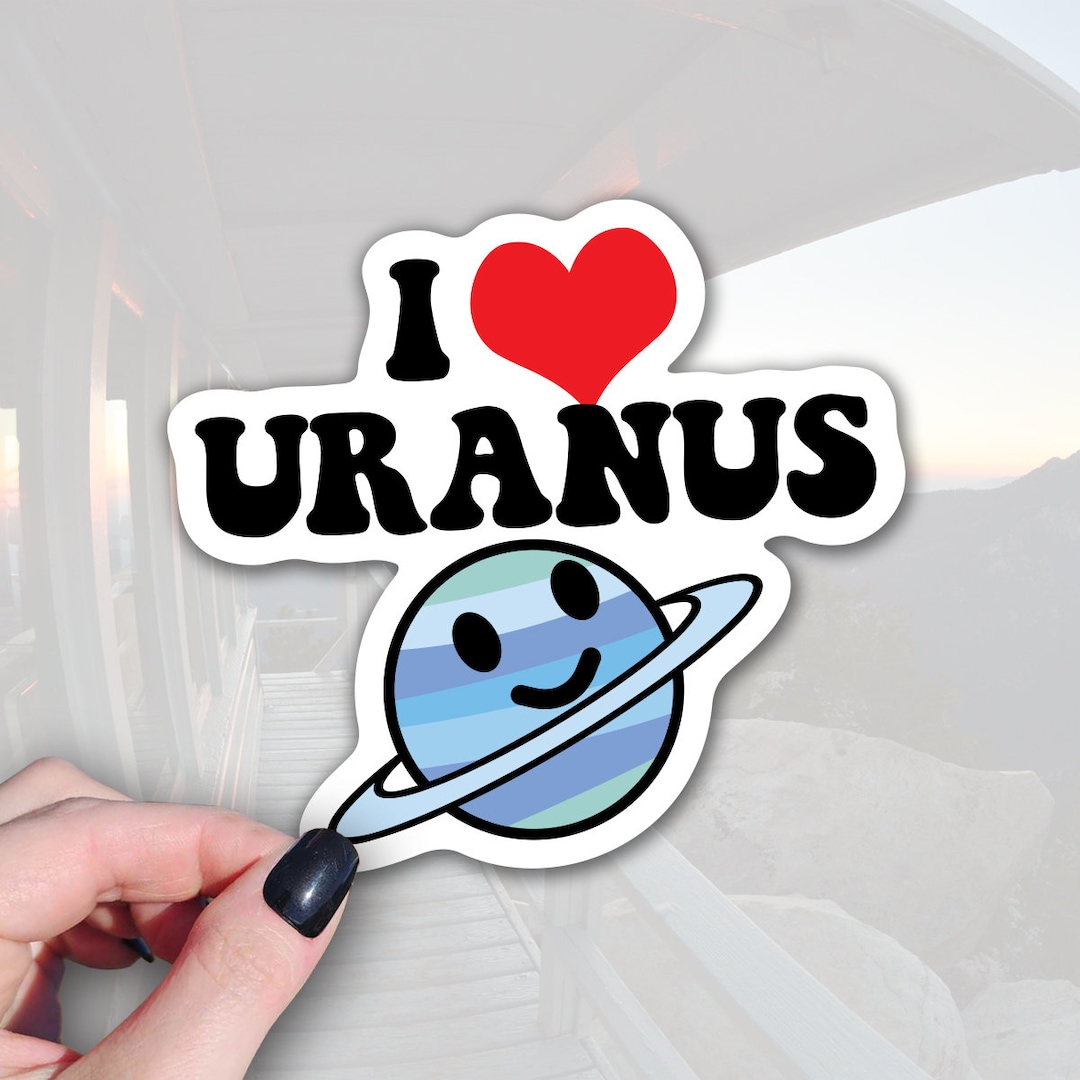 I Love Uranus Sticker | Waterproof Vinyl Decal | Space Inspired Design ...