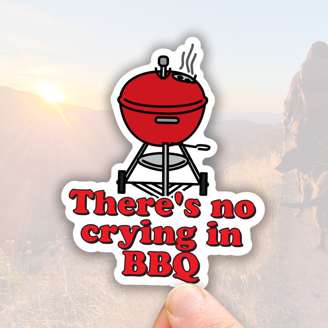 There's No Crying in BBQ Sticker BBQ Culture All Weather - Etsy